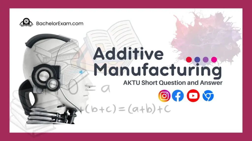 Additive Manufacturing - Bachelor Exam Additive Manufacturing - Bachelor Exam
